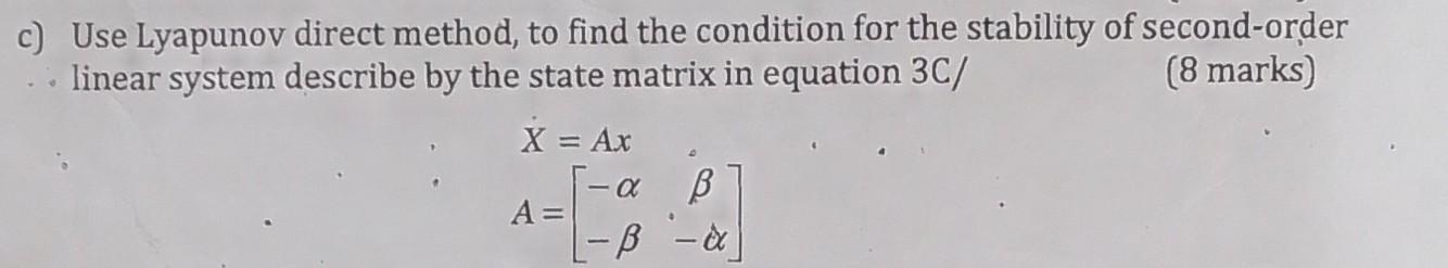 Solved c) Use Lyapunov direct method, to find the condition | Chegg.com