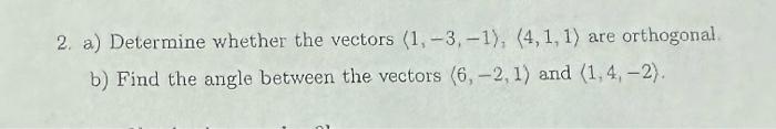 Solved 2. a) Determine whether the vectors 1,−3,−1 , 4,1,1 | Chegg.com