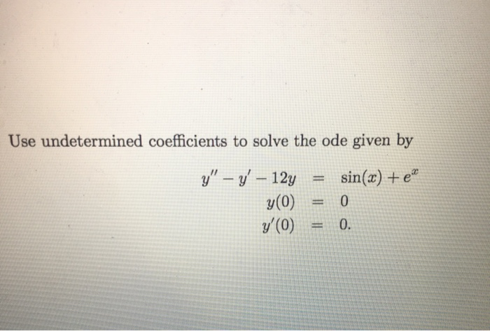 Solved Use undetermined coefficients to solve the ode given | Chegg.com