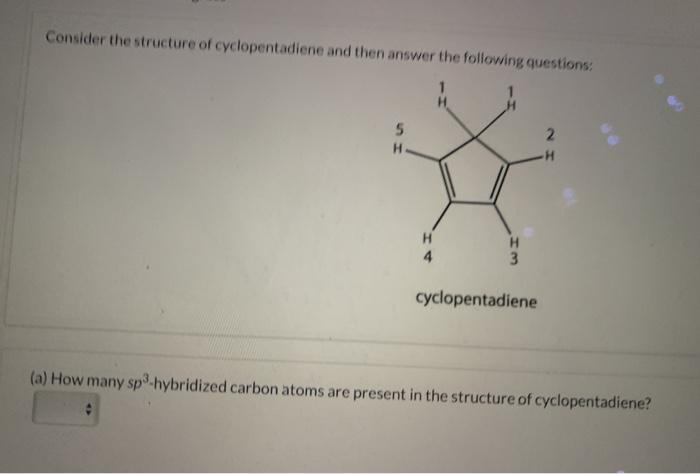 Solved Consider the structure of cyclopentadiene and then | Chegg.com
