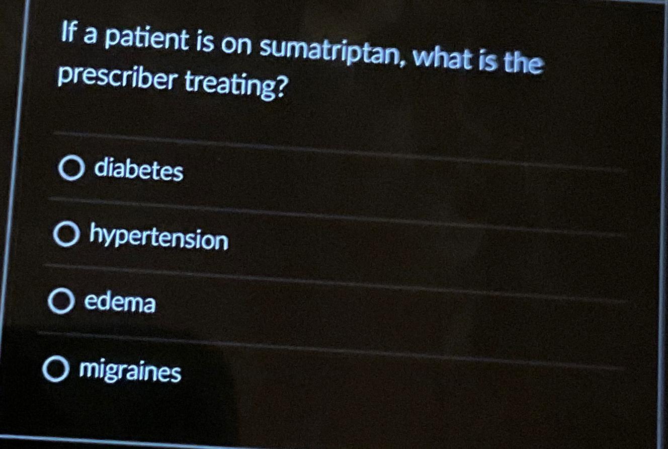 Solved If a patient is on sumatriptan, what is the | Chegg.com