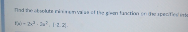 Solved Find the absolute minimum value of the given function | Chegg.com