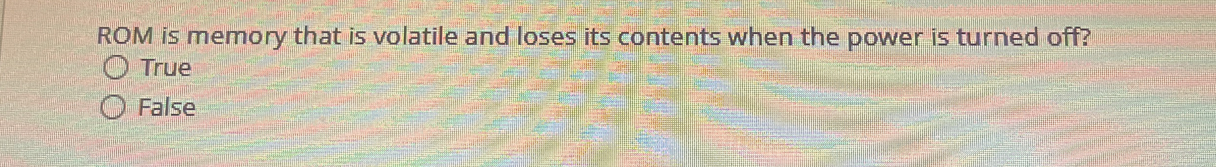 Solved ROM is memory that is volatile and loses its contents | Chegg.com