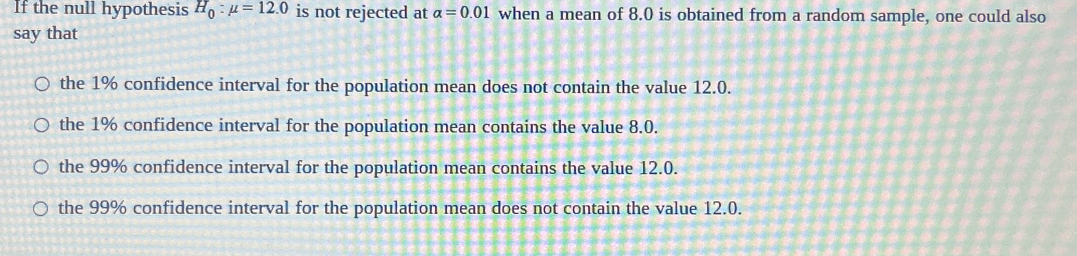 Solved If the null hypothesis H0 ﻿: μ=12.0 ﻿is not rejected | Chegg.com