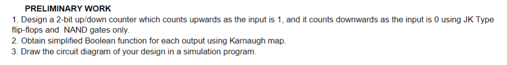 Solved PRELIMINARY WORKDesign a 2-bit up/down counter which | Chegg.com