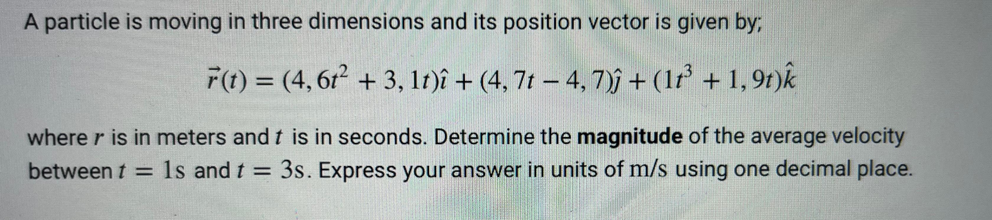 Solved A particle is moving in three dimensions and its | Chegg.com