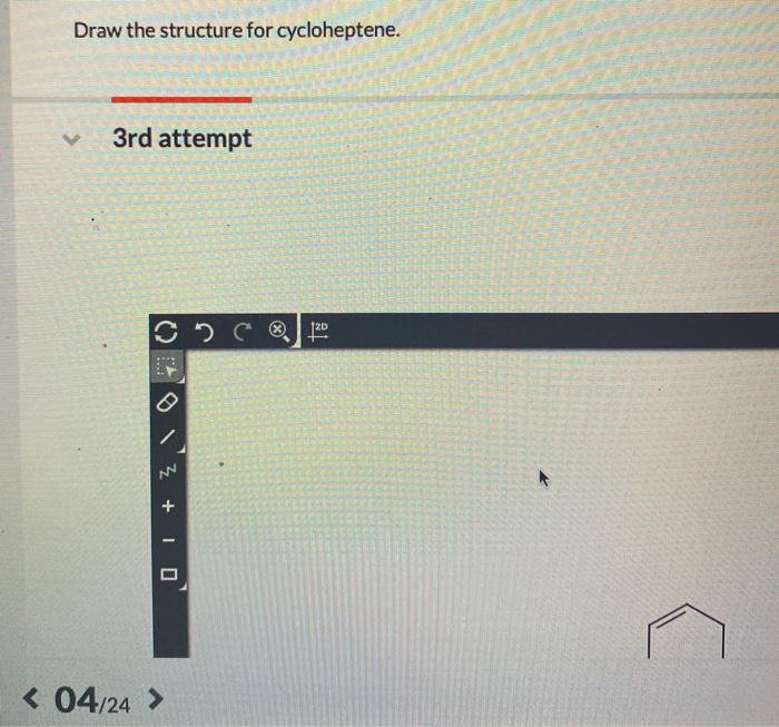 Solved Draw the structure for cycloheptene. 3rd attempt SC ® | Chegg.com
