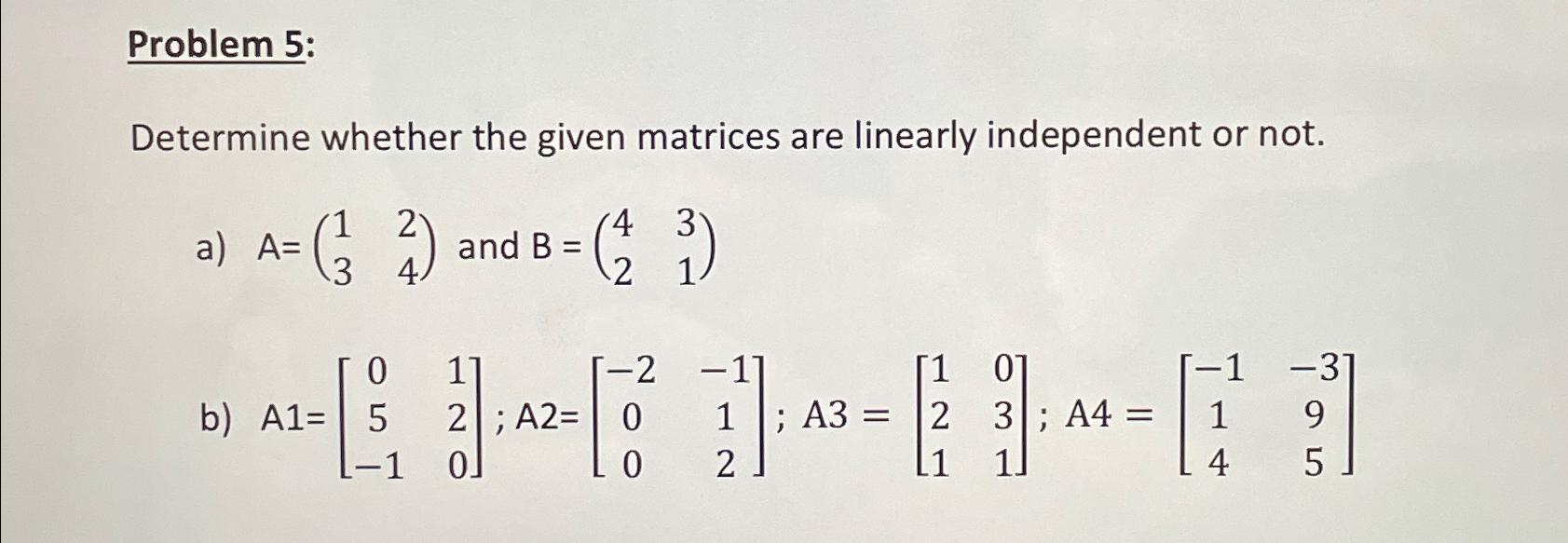 Solved Problem 5:Determine whether the given matrices are | Chegg.com