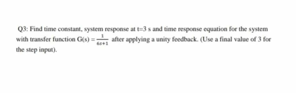 Solved Q3: Find time constant, system response at t=3s and | Chegg.com
