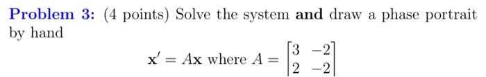 Solved Problem 3: (4 points) Solve the system and draw a | Chegg.com