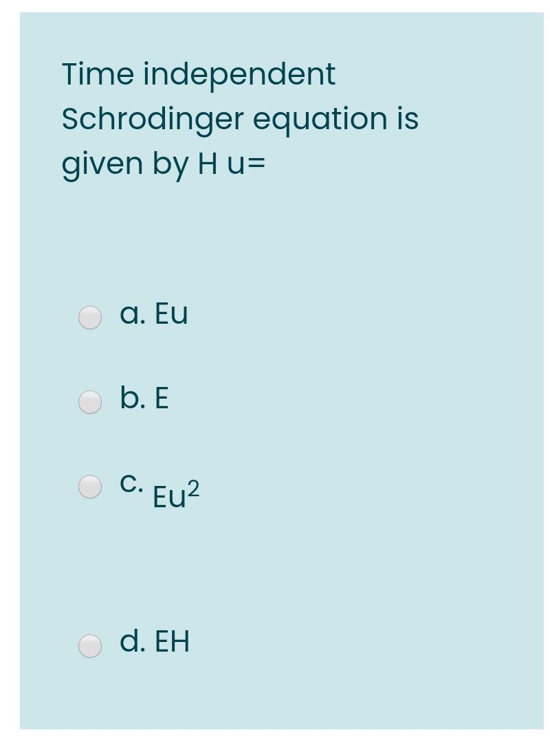 Solved Time independent Schrodinger equation is given by Hur | Chegg.com