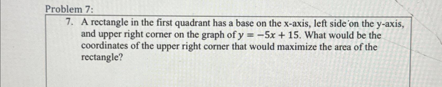 Solved Problem 7:7. ﻿A rectangle in the first quadrant has a | Chegg.com