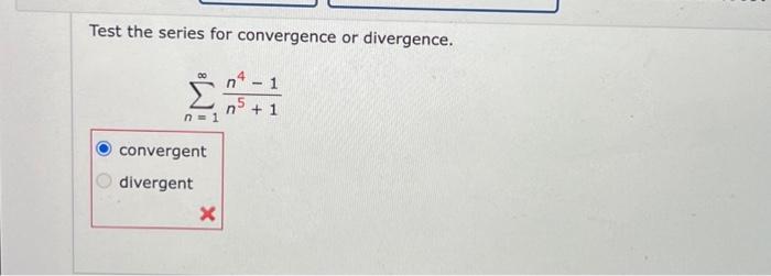 Solved Test the series for convergence or divergence. n = 1 | Chegg.com