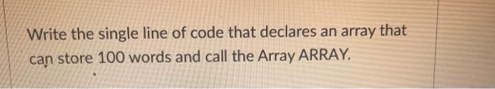 Solved Write the single line of code that declares an array | Chegg.com