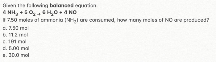 Solved Given the following balanced equation: 4 NH3 + 5 02 + | Chegg.com