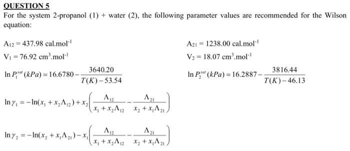 Solved QUESTION 5 For the system 2-propanol (1) + water (2), | Chegg.com