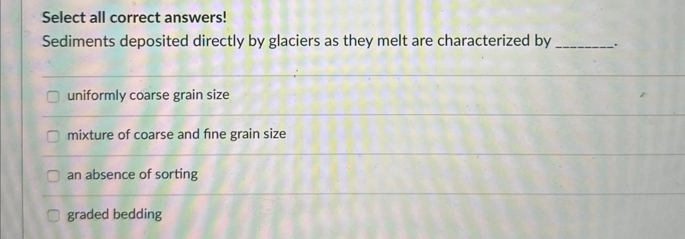 Solved Select all correct answers!Sediments deposited | Chegg.com