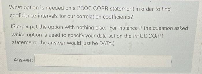 Solved What option is needed on a PROC CORR statement in | Chegg.com