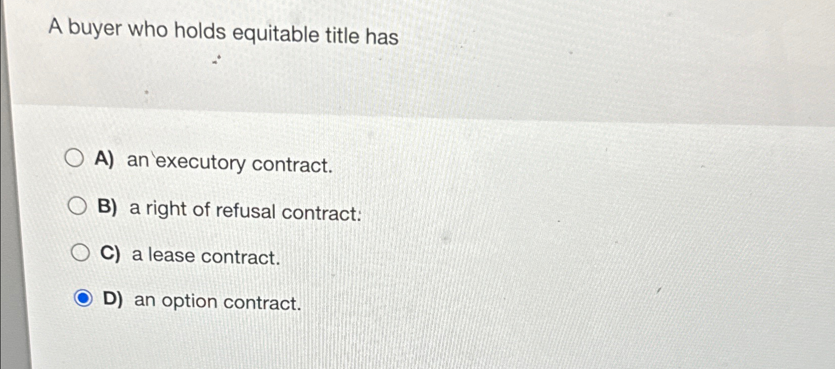Solved A buyer who holds equitable title hasA) ﻿an executory | Chegg.com
