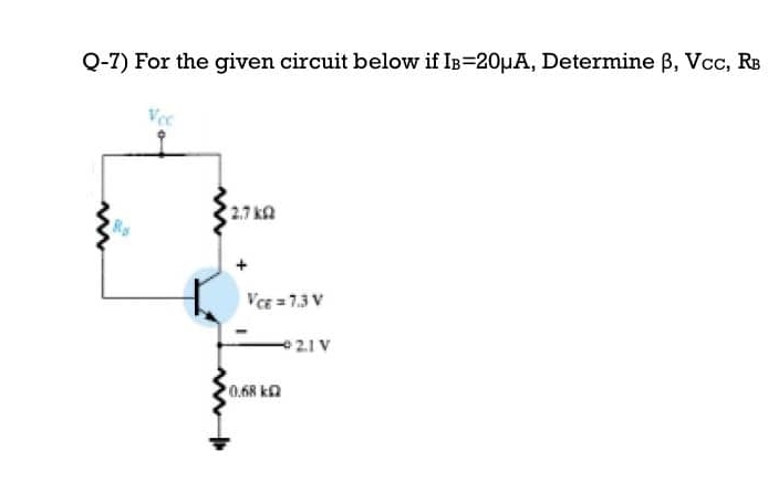 Solved Q-7) ﻿For the given circuit below if IB=20μA, | Chegg.com