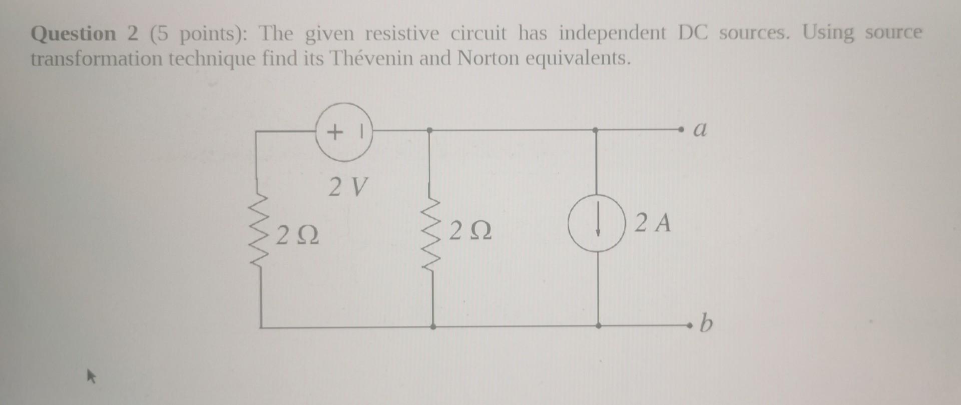 Solved Question 2 (5 points): The given resistive circuit | Chegg.com