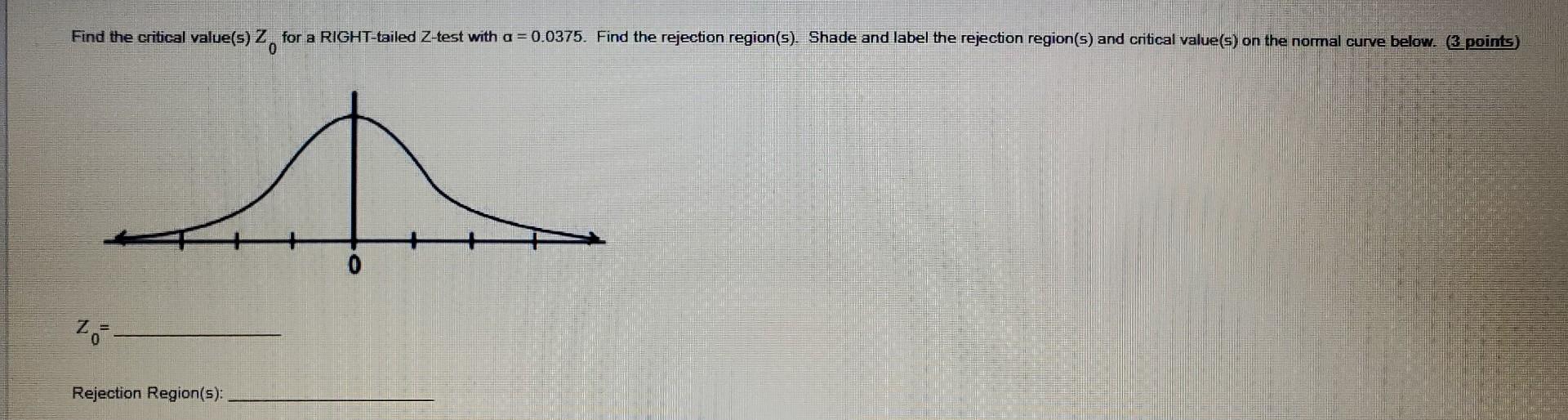 Solved Find the critical value(s) Z0 for a RIGHT-tailed | Chegg.com