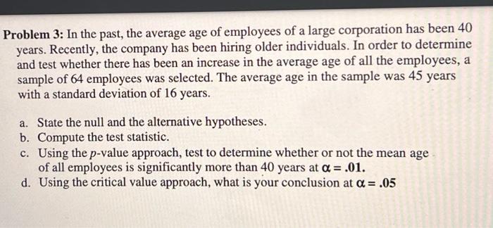Solved Problem 3: In the past, the average age of employees | Chegg.com