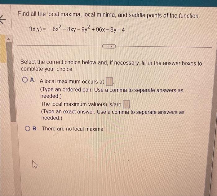 Solved Find all the local maxima, local minima, and saddle | Chegg.com