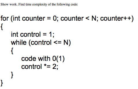 Solved Show work. Find time complexity of the following | Chegg.com
