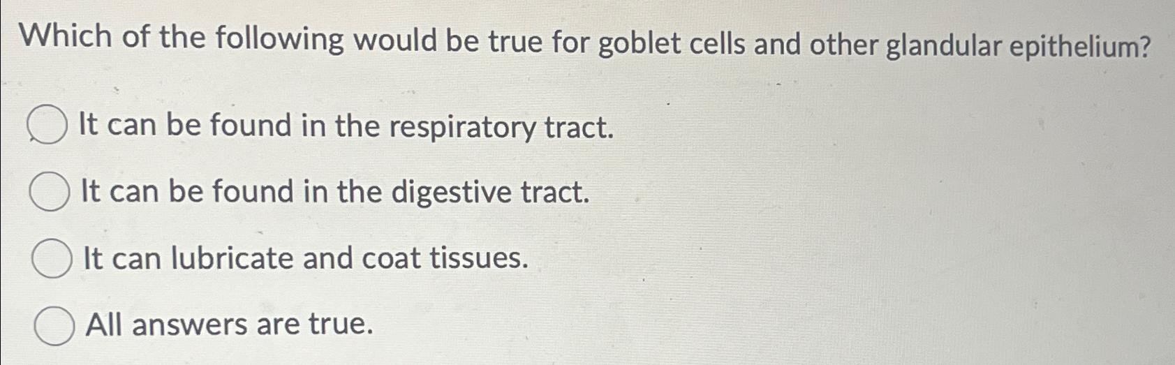 Solved Which of the following would be true for goblet cells | Chegg.com
