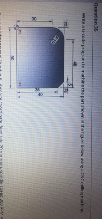 Solved Question 35 Write a G-code program to machine the | Chegg.com