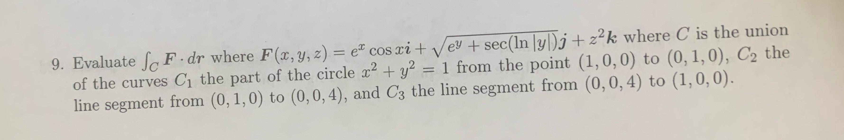 Solved Evaluate \\\\int_C F*dr where F(x,y,z)=e^(x)cos\\\\xi | Chegg.com