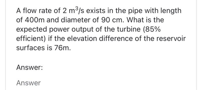 Solved A flow rate of 2 m3/s exists in the pipe with length | Chegg.com