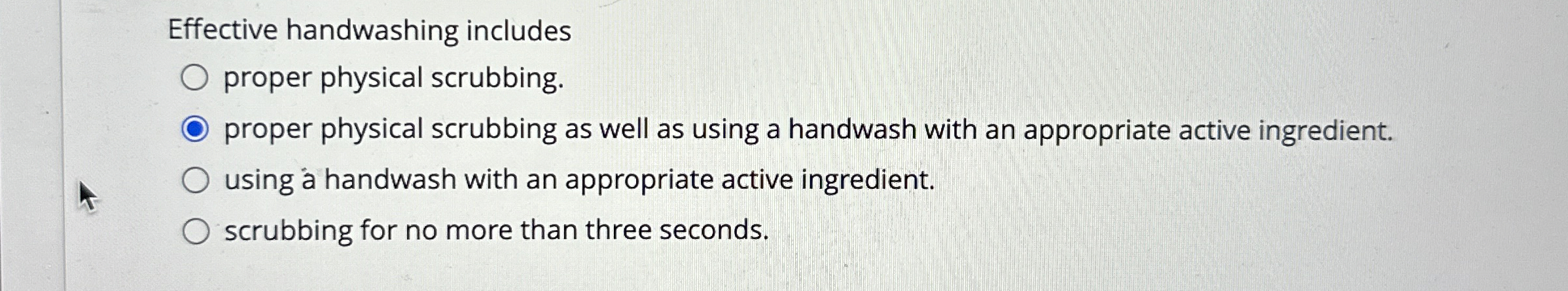 Solved Effective handwashing includesproper physical | Chegg.com