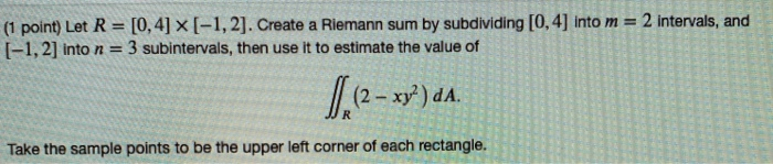 Solved (1 point) Let R= [0,4] x [-1,2]. Create a Riemann sum | Chegg.com