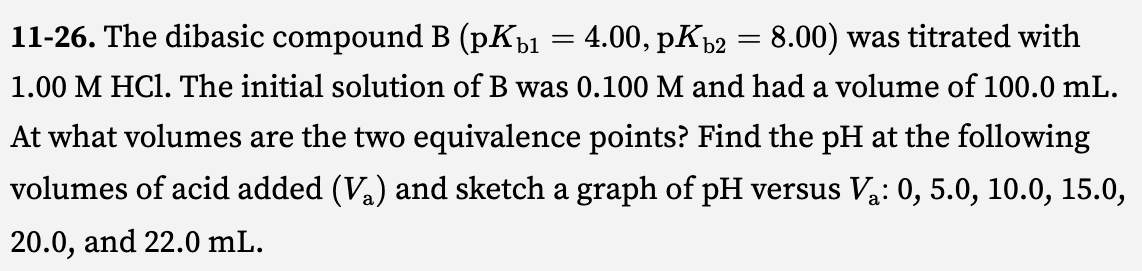 Solved 11-26. ﻿The dibasic compound B (pKb1=4.00,pKb2=8.00) | Chegg.com