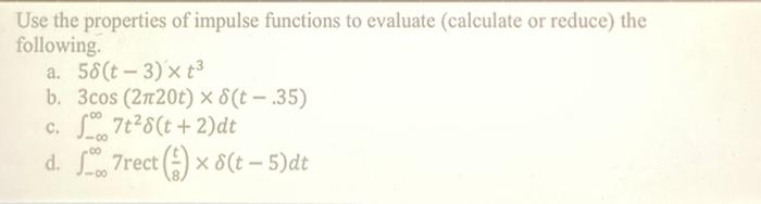 Solved Use the properties of impulse functions to evaluate | Chegg.com