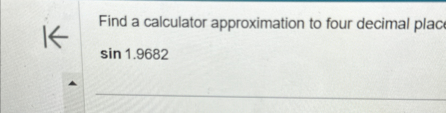 Solved Find a calculator approximation to four decimal | Chegg.com