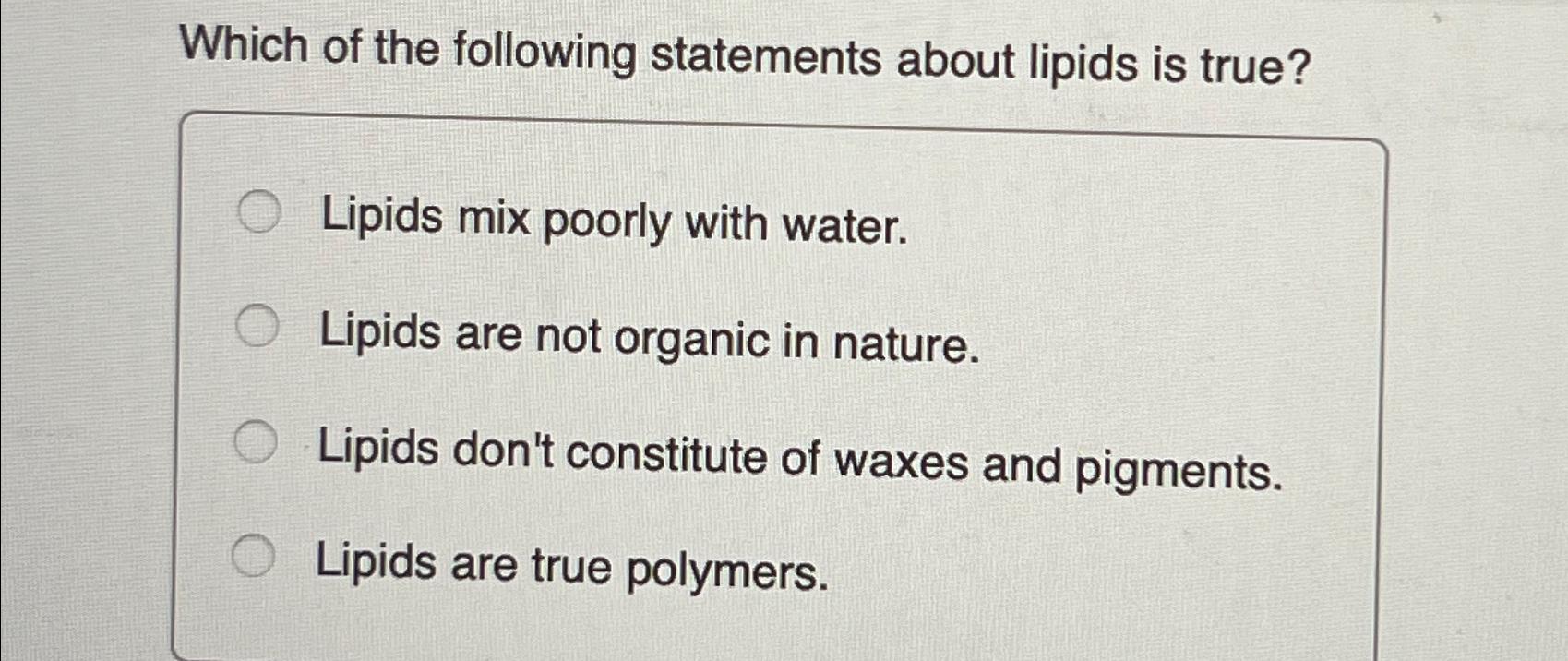 Solved Which of the following statements about lipids is | Chegg.com
