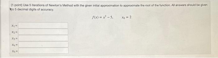 Solved 1 Point Use 5 Iterations Of Newtons Method With