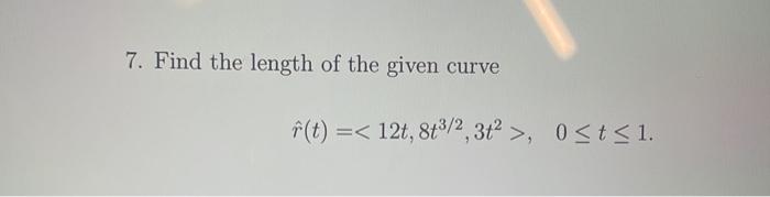 Solved 7. Find the length of the given curve | Chegg.com
