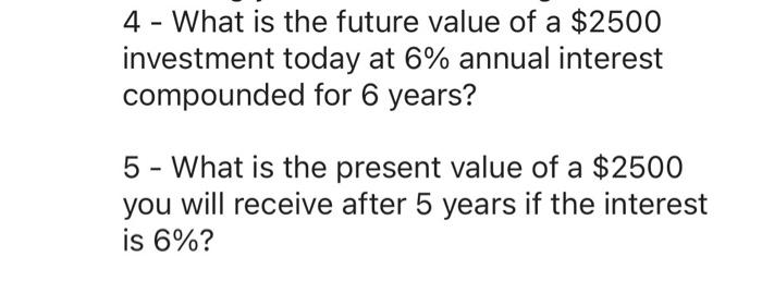 Solved 4 - What is the future value of a $2500 investment | Chegg.com
