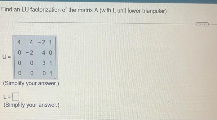 Solved Find an LU factorization of the matrix A (with L unit | Chegg.com