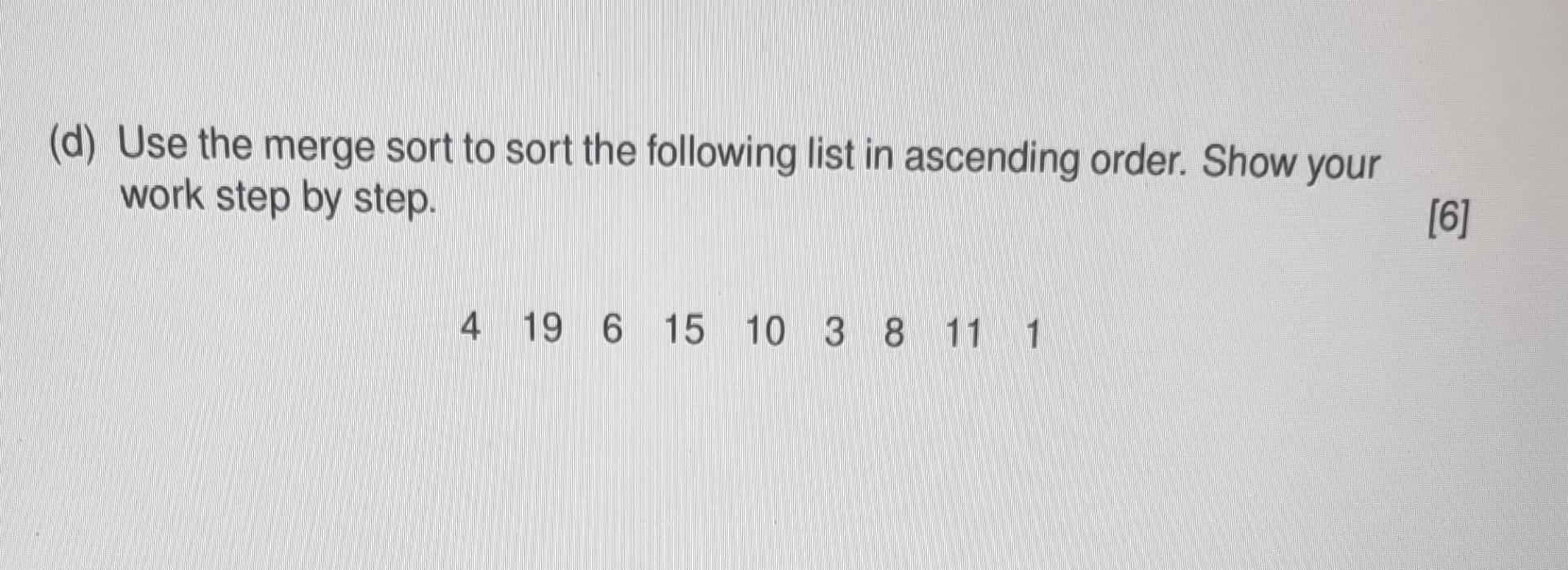 Solved D Use The Merge Sort To Sort The Following List In 3839