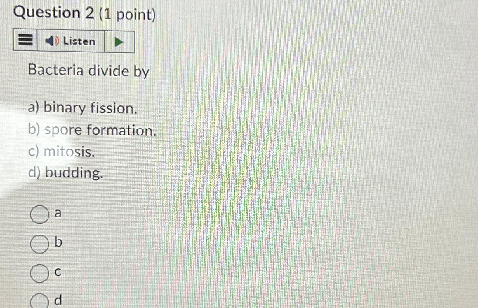 Solved Question 2 (1 ﻿point)Bacteria divide bya) ﻿binary | Chegg.com