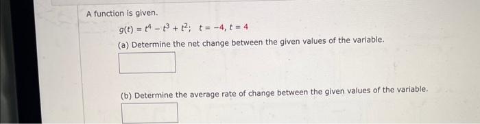 Solved A function is given. g(t)=t4−t3+t2;t=−4,t=4 (a) | Chegg.com