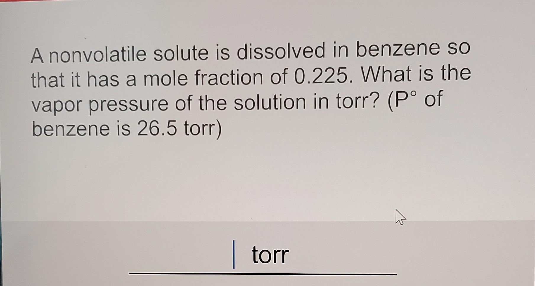 Solved A nonvolatile solute is dissolved in benzene so that | Chegg.com