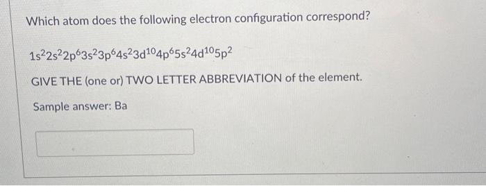 Solved Which atom does the following electron configuration | Chegg.com