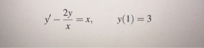 Solved y'- = X, y(1)=3 | Chegg.com