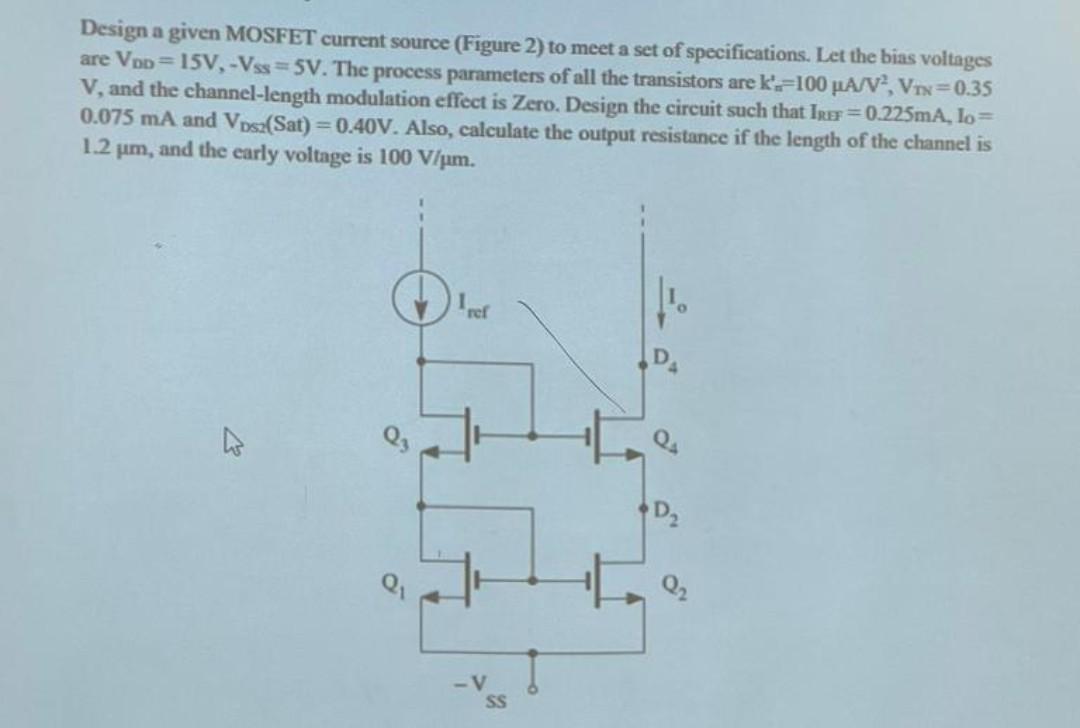 [Solved]: Design a given MOSFET current source (Fi